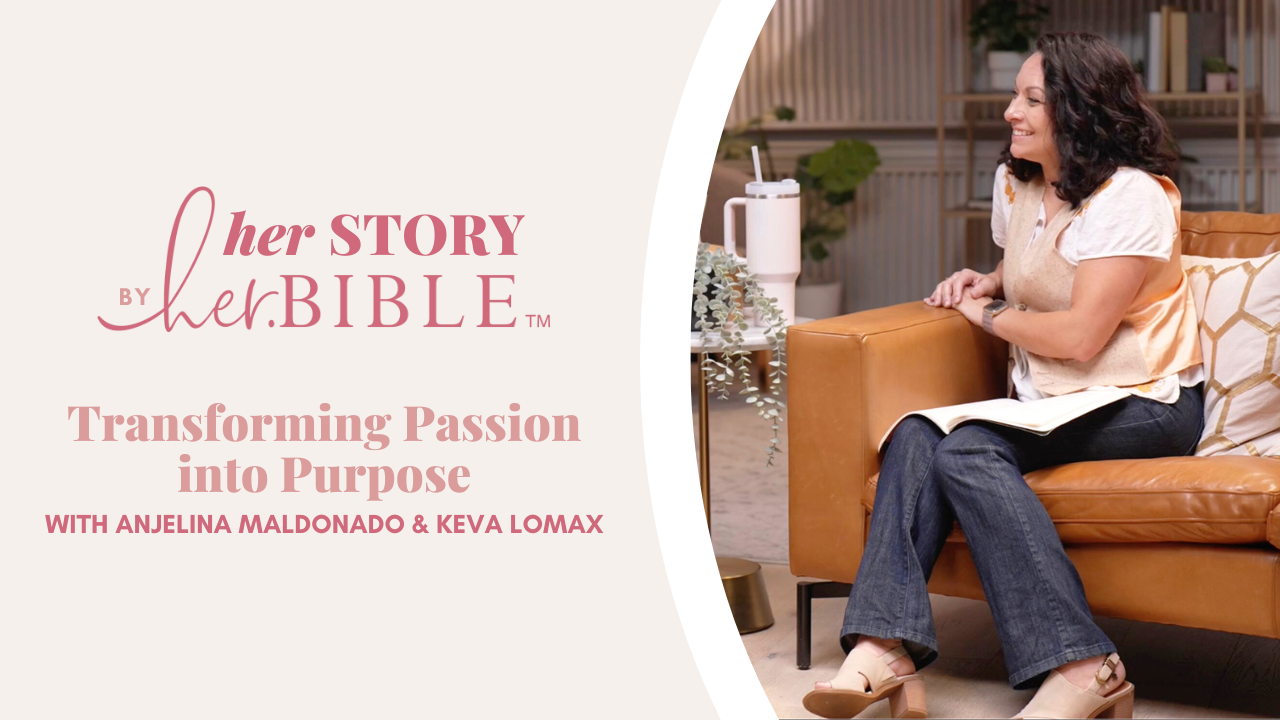 Transforming Passion into Purpose – her.BIBLE